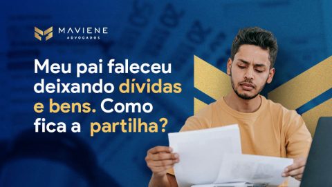 Meu pai faleceu deixando dívidas e bens, como fica a partilha?